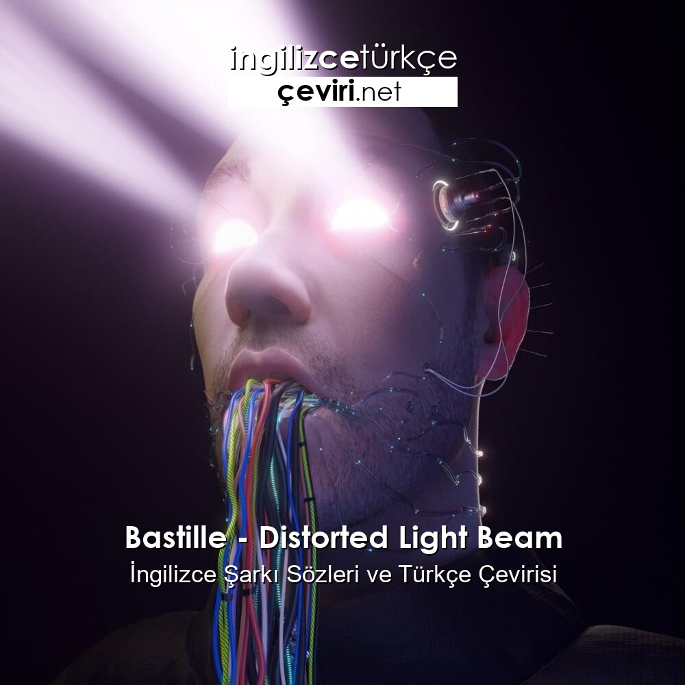 Bastille – Distorted Light Beam İngilizce Şarkı Sözleri ve Türkçe ...