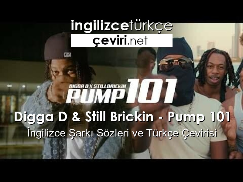 Digga D & Still Brickin – Pump 101 İngilizce Şarkı Sözleri ve Türkçe ...