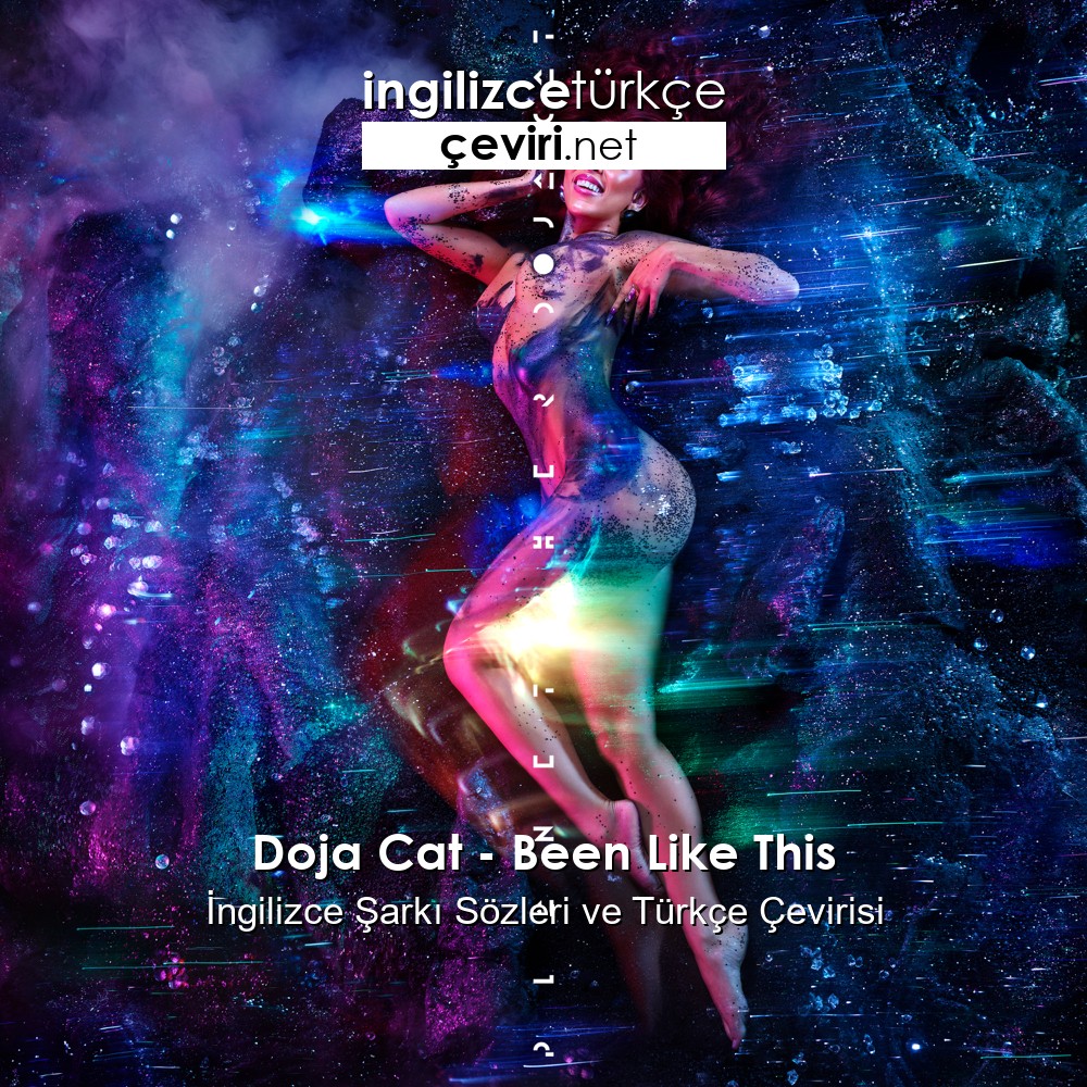 Doja Cat Been Like This İngilizce Şarkı Sözleri Ve Türkçe Çevirisi Metin Web Sayfa Dosya