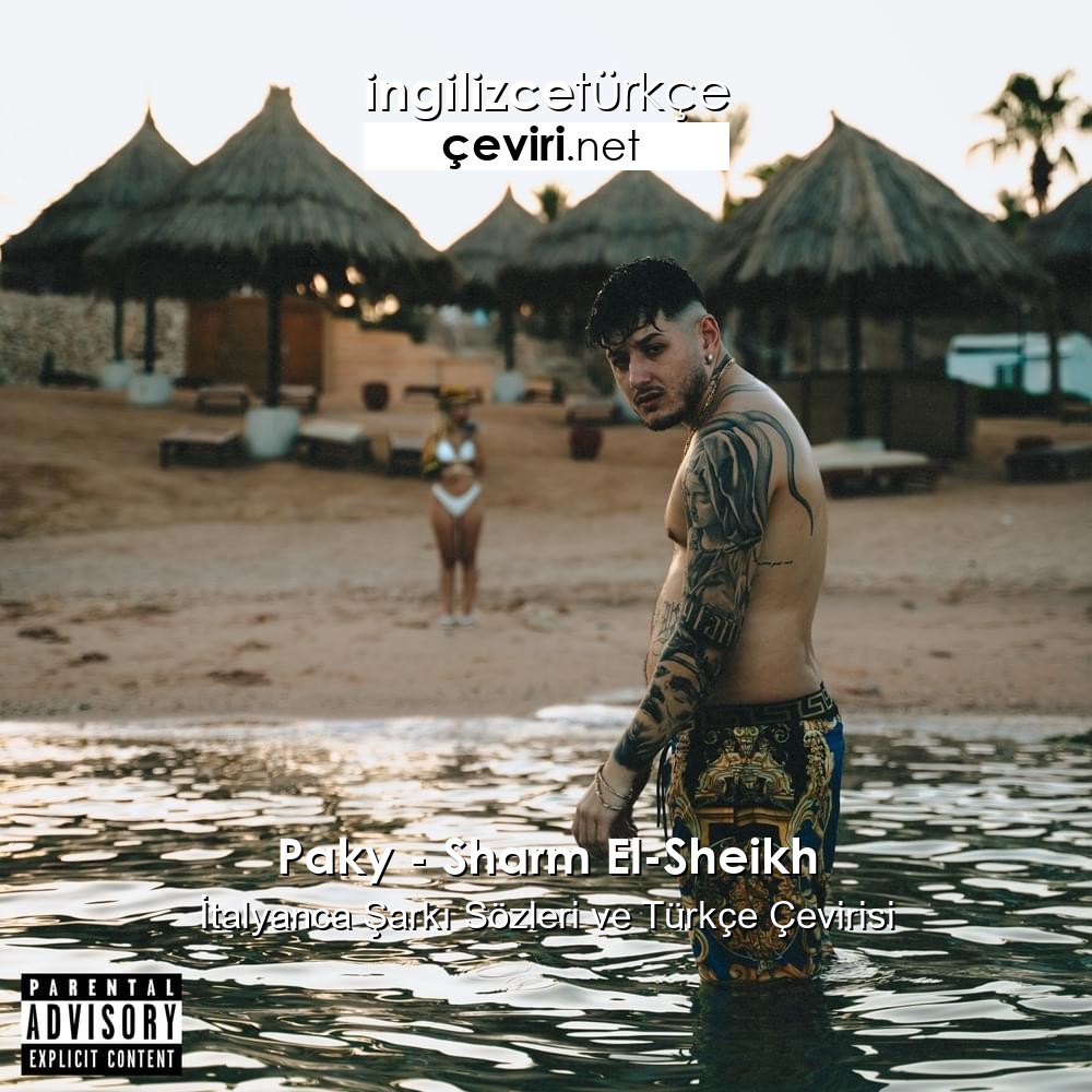 Paky – Sharm El-Sheikh İtalyanca Şarkı Sözleri ve Türkçe Çevirisi ...