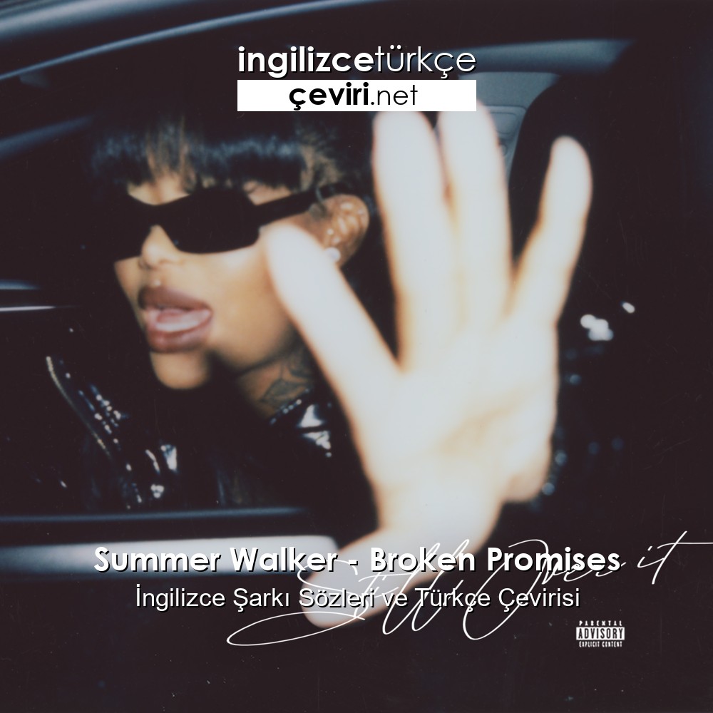 Summer Walker – Broken Promises İngilizce Şarkı Sözleri ve Türkçe ...