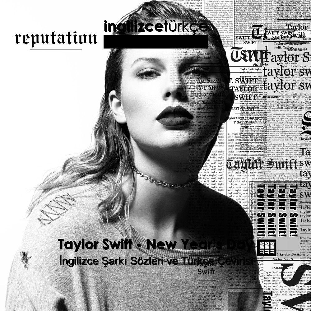 Taylor Swift – New Year’s Day İngilizce Şarkı Sözleri ve Türkçe ...
