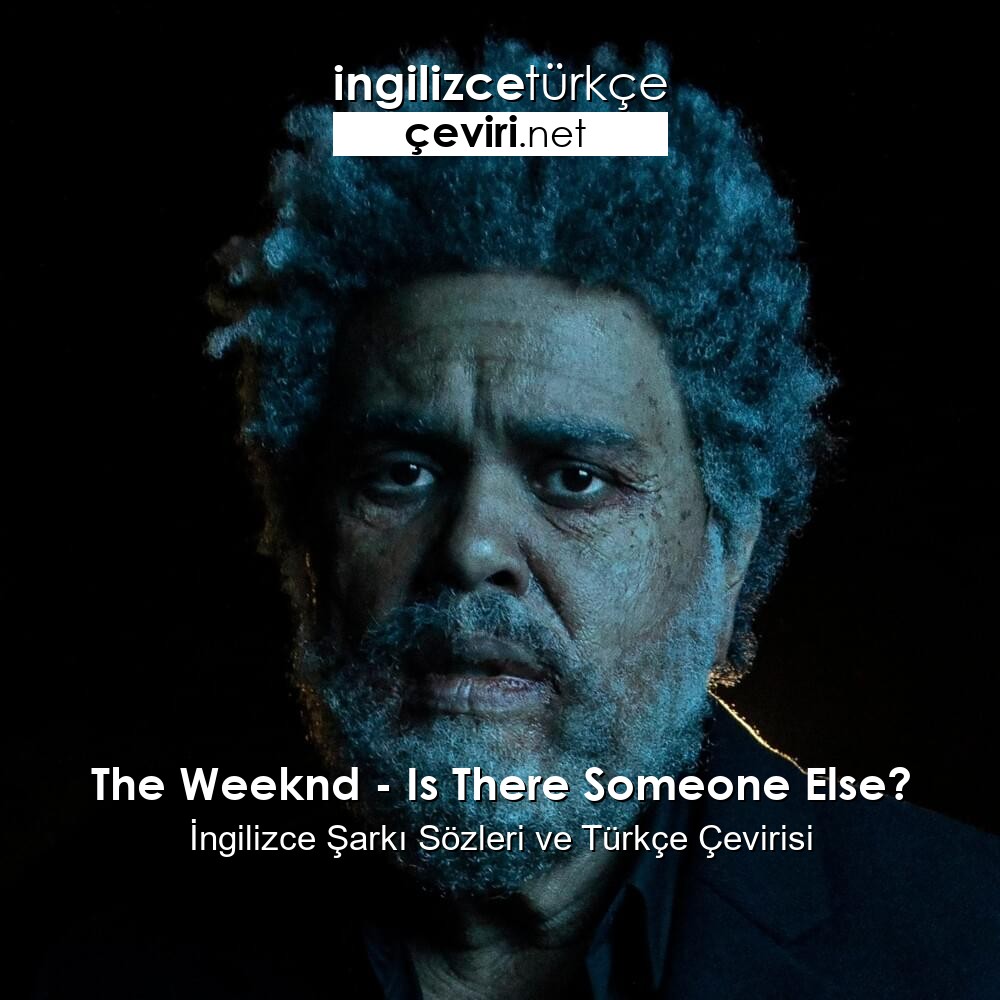 The Weeknd – Is There Someone Else? İngilizce Şarkı Sözleri ve Türkçe ...